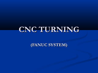 Cnc turning(Fanuc system) | PPT