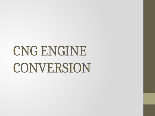CNG_ENGINE_CONVERSION for beginner engineers | PPT