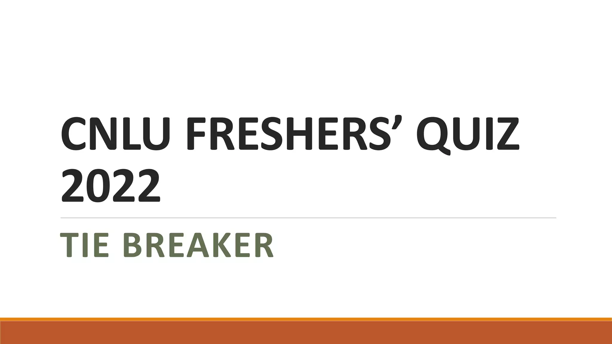 CNLU FRESHERS QUIZ TIE BREAKER QUESTIONS.pptx
