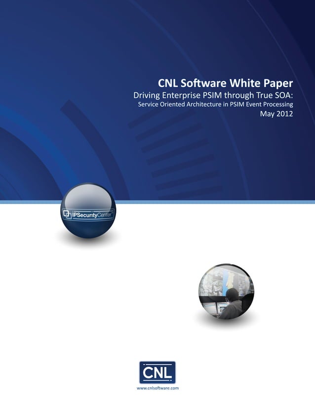 CNL Software White Paper - Driving Enterprise PSIM Through True SOA | PDF | Cloud Computing ...
