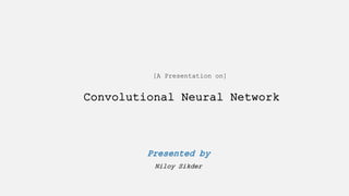 A presentation on the Convolutional Neural Network (CNN) | PPTX