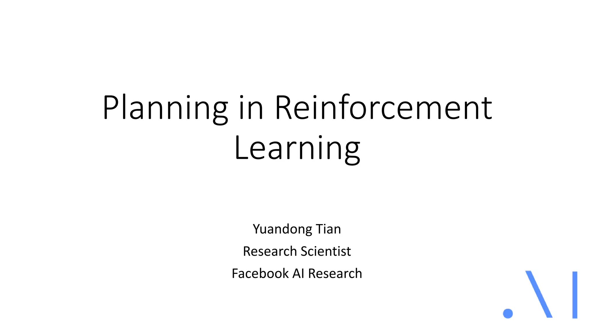 Yuandong Tian at AI Frontiers : Planning in Reinforcement Learning | PPT