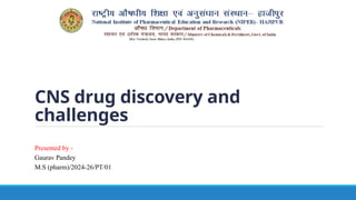 Central nervous system drug discovery and challenges.pptx