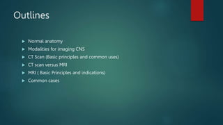 CNS IMAGING.pptx hbcvgvscbsvfxdsgvhjdvbjhfv | PPT