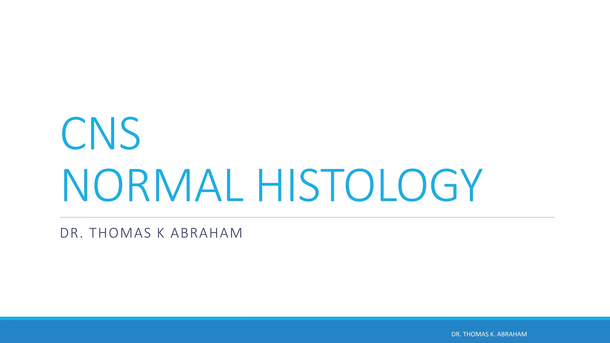 CNS normal histology | PPTX