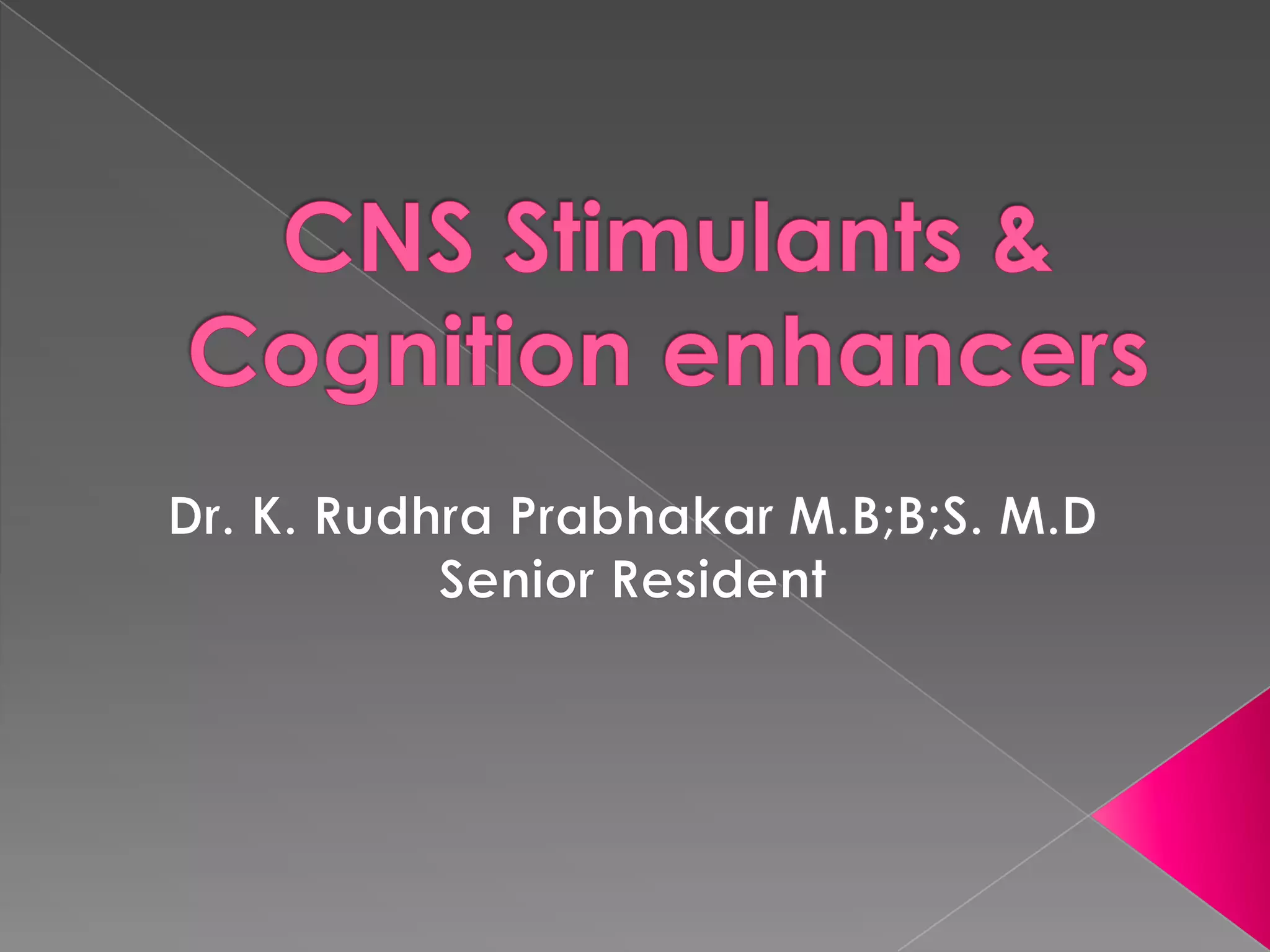 Cns stimulants & cognition enhancers | PPTX