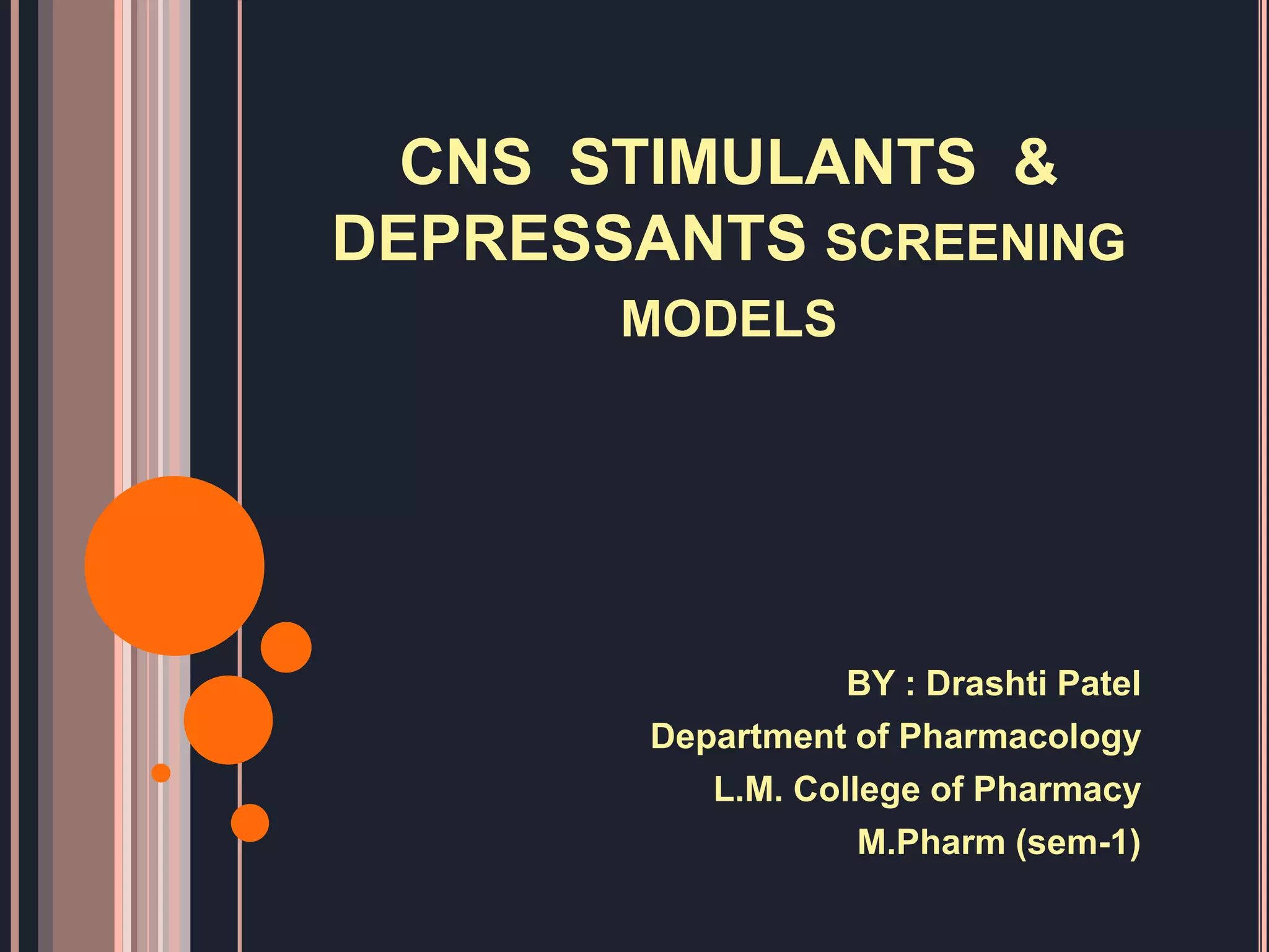 Cns stimulants and depressants screening models | PPTX