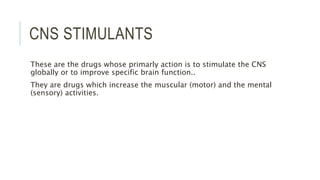 CNS stimulants by Nilesh sharma | PPTX