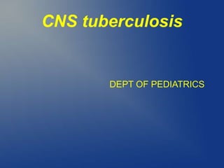 Tuberculosis of central Nervous System- CNSTB | PPT