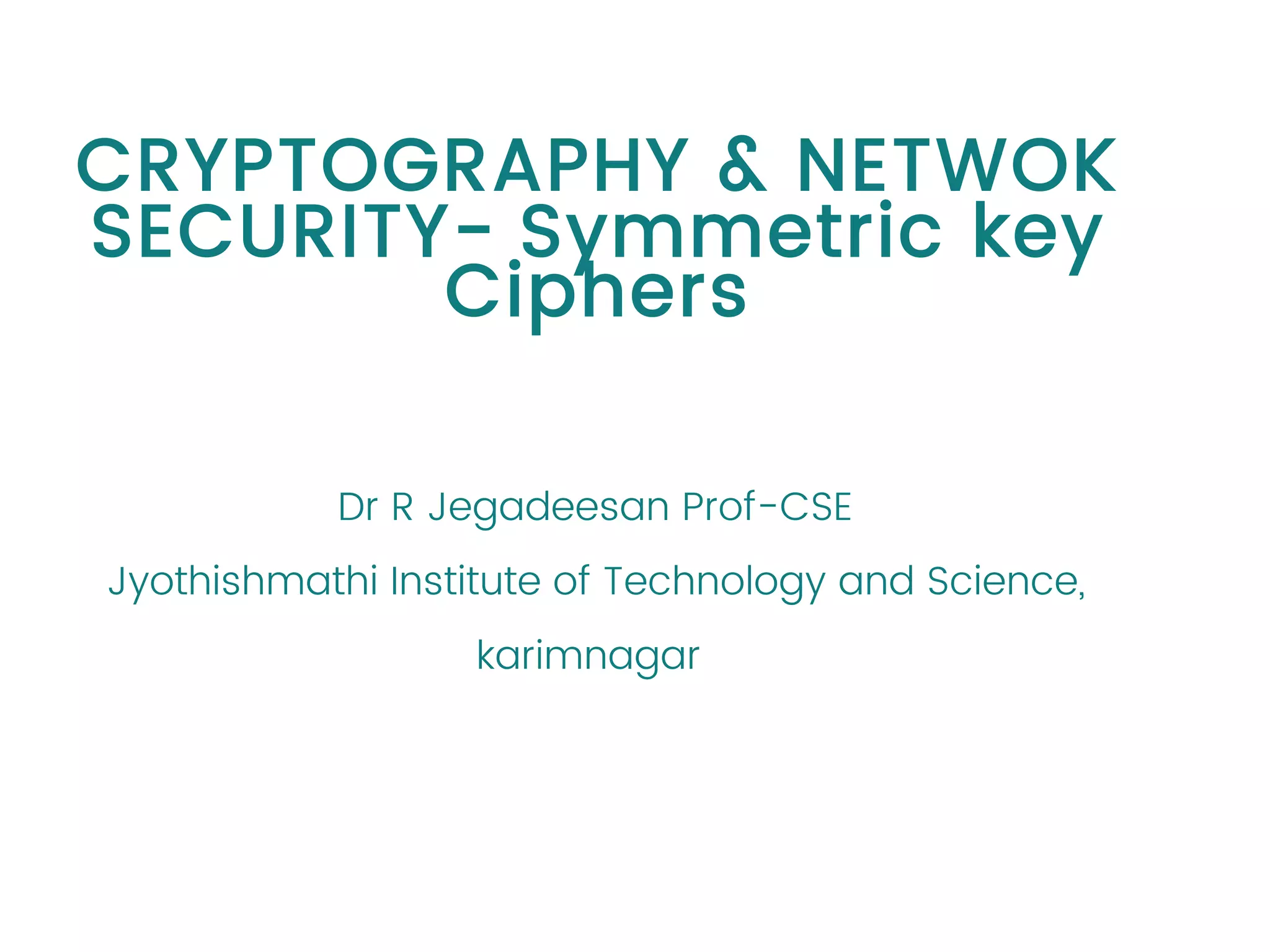 Cryptography And Netwok Security Symmetric Key Ciphers Ppt