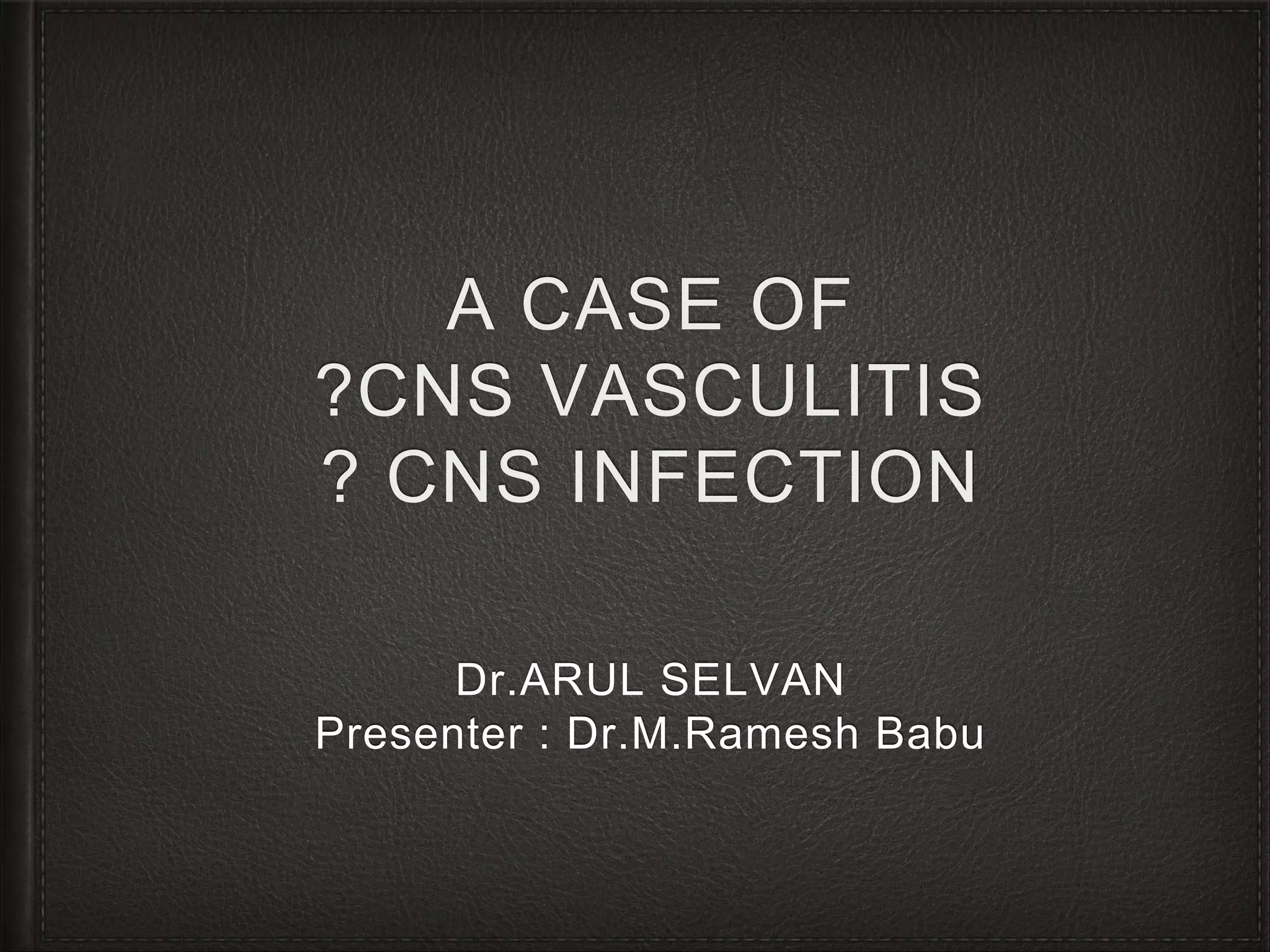 CNS Vasculitis - Primary Vs Secondary | PPTX