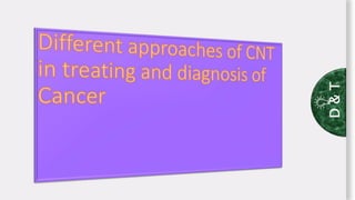 carbon nanotube an effective tool in cancer diagnosis and treatment | PPTX