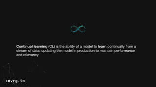 Cnvrg webinar continual learning | PPT