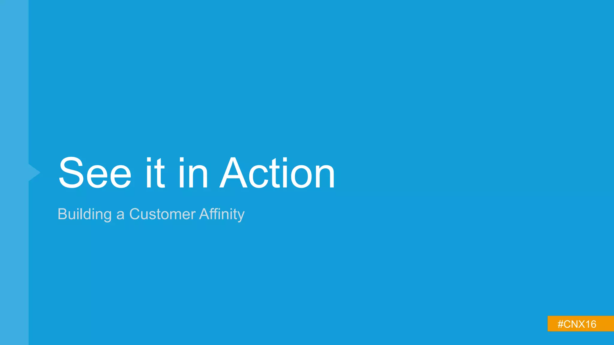 CNX16 Predictive Intelligence: Anatomy of the Customer Affinity | PPT