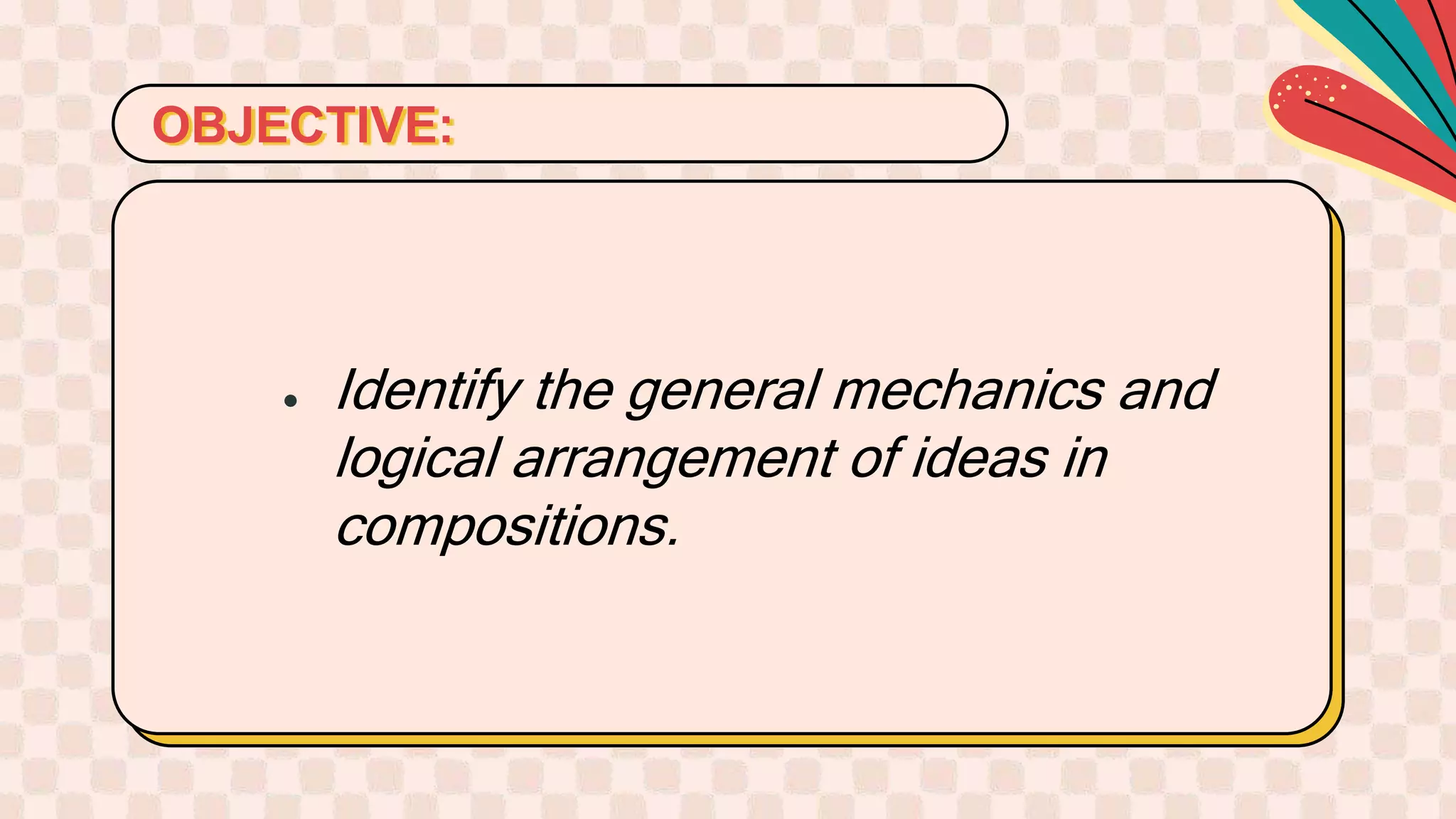 CO-1 GEN. MECHANICS & LOGICAL ARRANGMENT OF IDEAS IN COMPOSITION.pptx