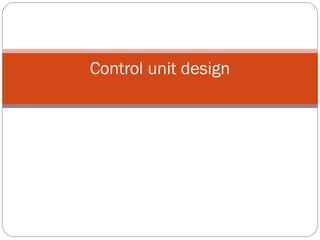 COMPUTER ORGANIZATION - Design of control unit final | PPT