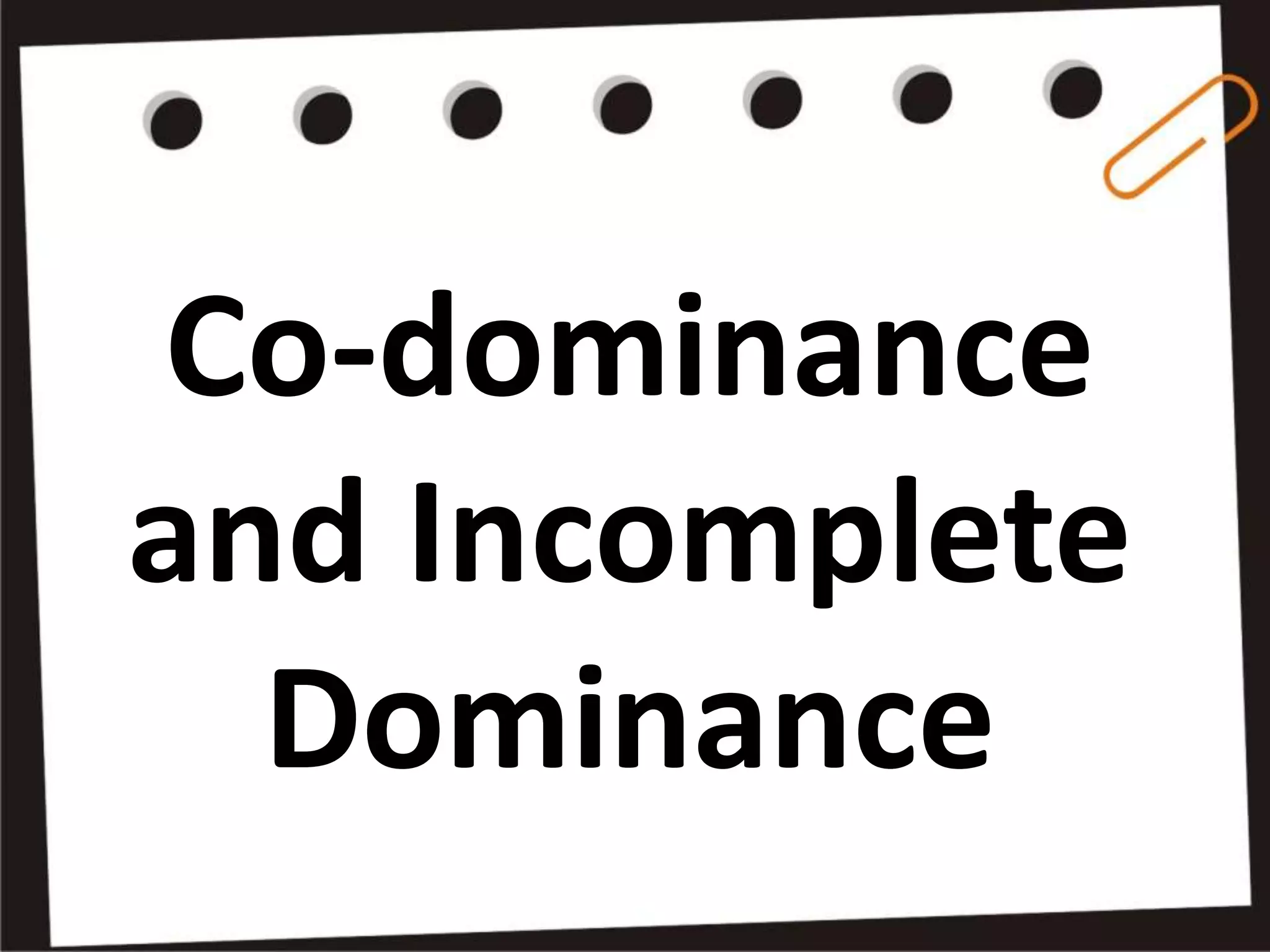 Co dominance and incomplete dominance | PPTX