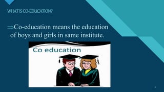 WHAT IS CO-EDUCATION AND HISTORY OF COEDUCATION | PPTX