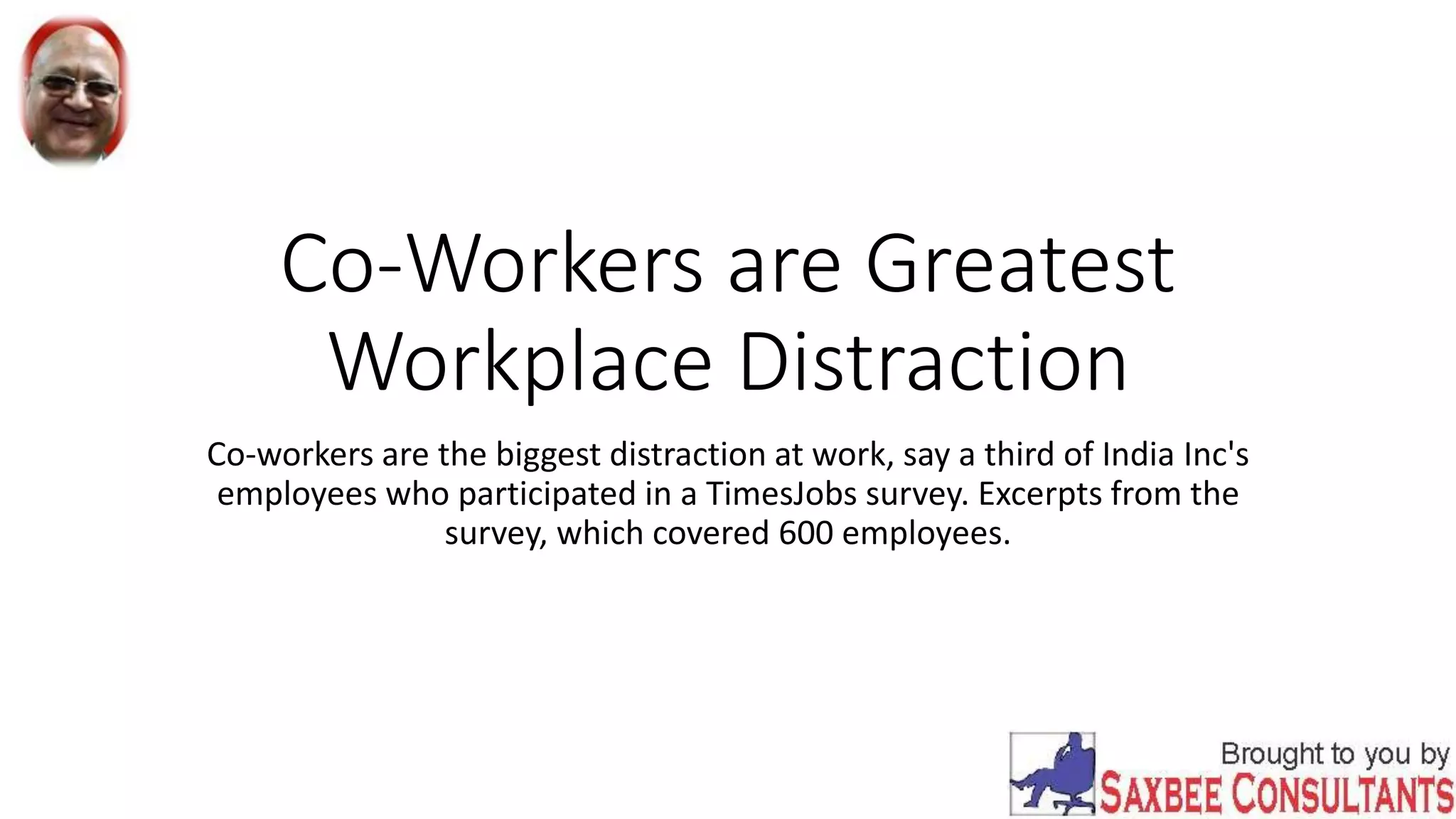 Co workers are greatest workplace distraction | PPT