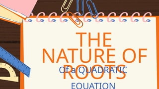 Nature of Roots of the Quadratic EquationCO1-2024-2025.pptx