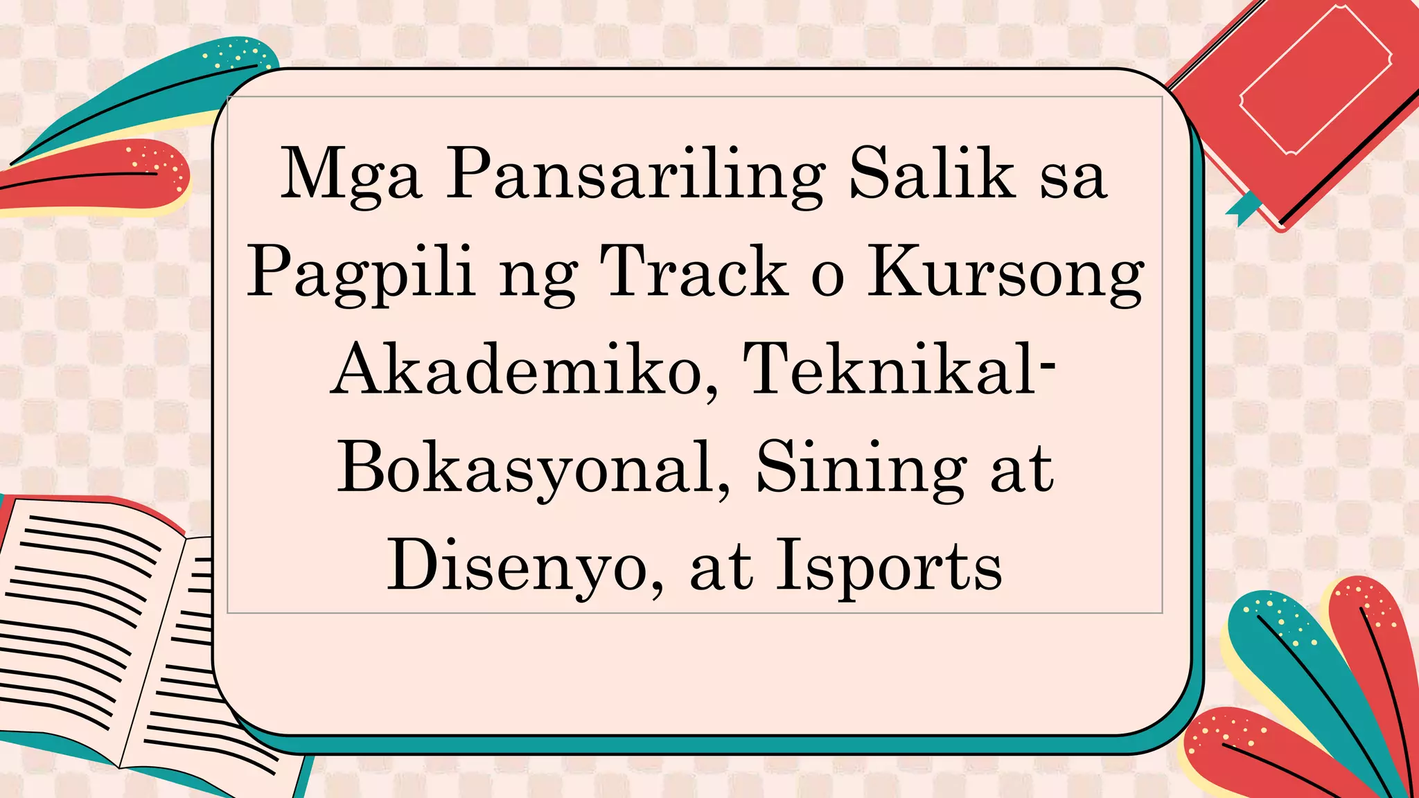 mga pansariing salik sa pagpili ng track o kursong akademiko, teknikal ...