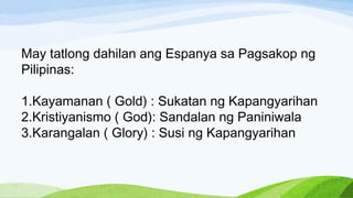 Mga Dahilan nag Pananakop ng mga Espanyol | PPTX