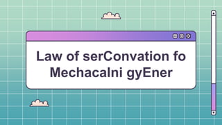 Law of Conservation of Mechanical Energy.pptx