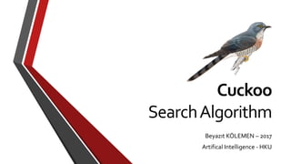 Cuckoo Search Algorithm - Beyazıt Kölemen | PPT