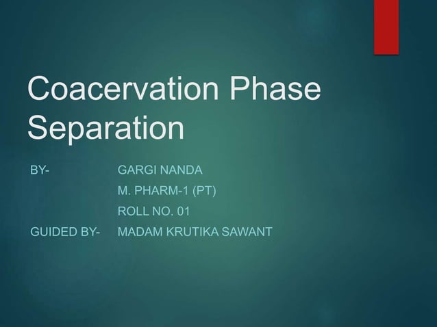 Coacervation Phase Separation Techniques | PPTX