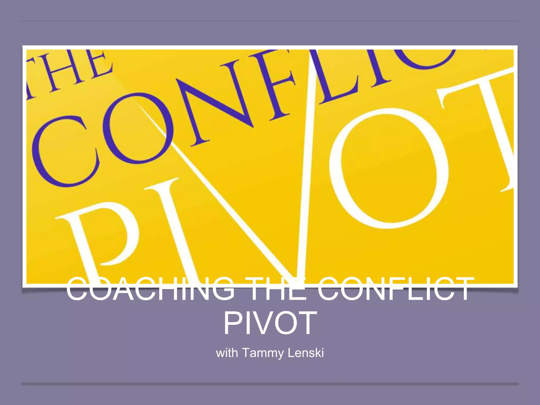 Coaching the Conflict Pivot | PPTX