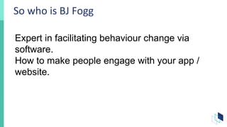 Behaviour Change and Coaching: What we can learn from BJ Fogg | PDF