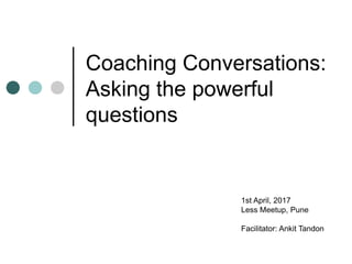 Coaching conversations: Asking the powerful questions | PPTX