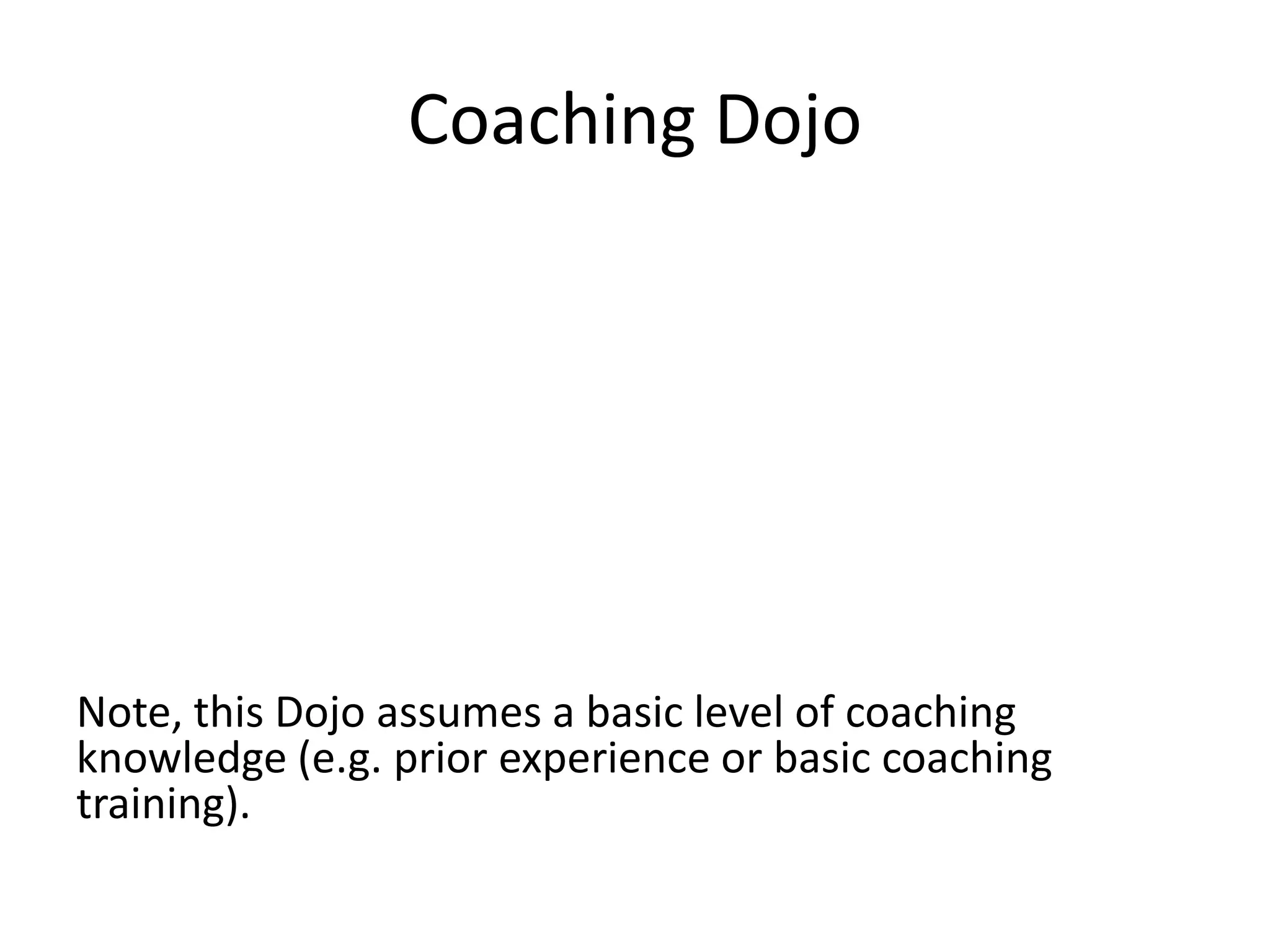 A Very Basic Introductory Coaching Dojo | PPTX