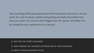 Coaching Philosophy^J Coaching Dynamics^J Principles of.pptx