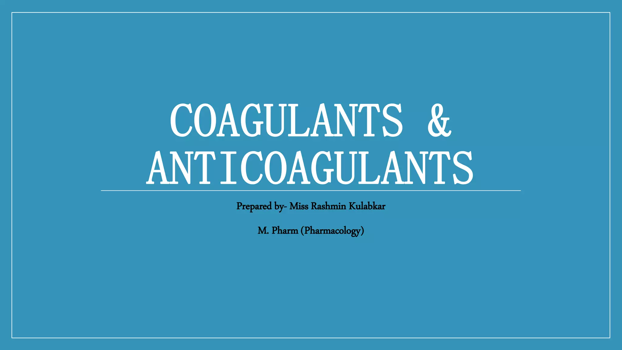Coagulants and anticoagulants ppt | PPTX