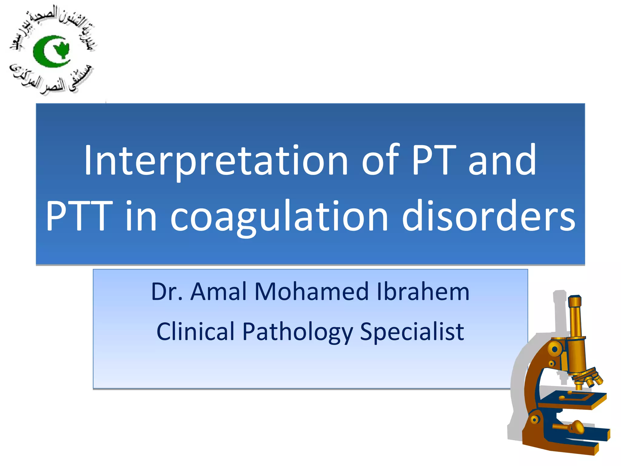 Interpretation of PT and PTT in coagulation disorders | PPT