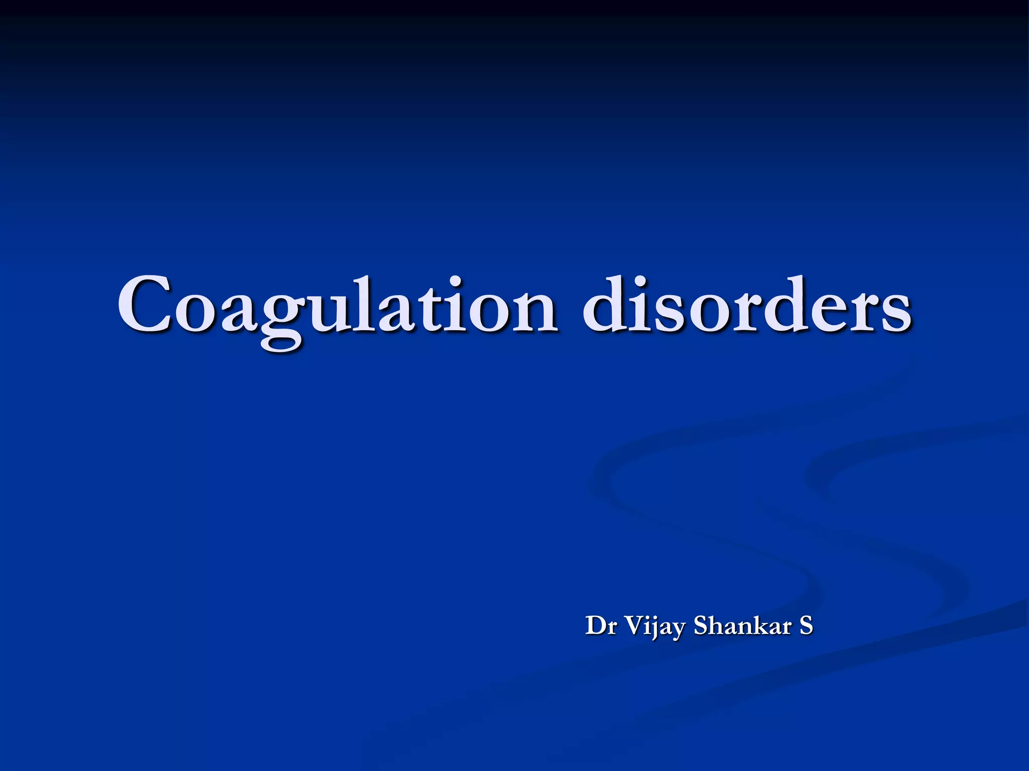 Coagulation disorders | PPTX