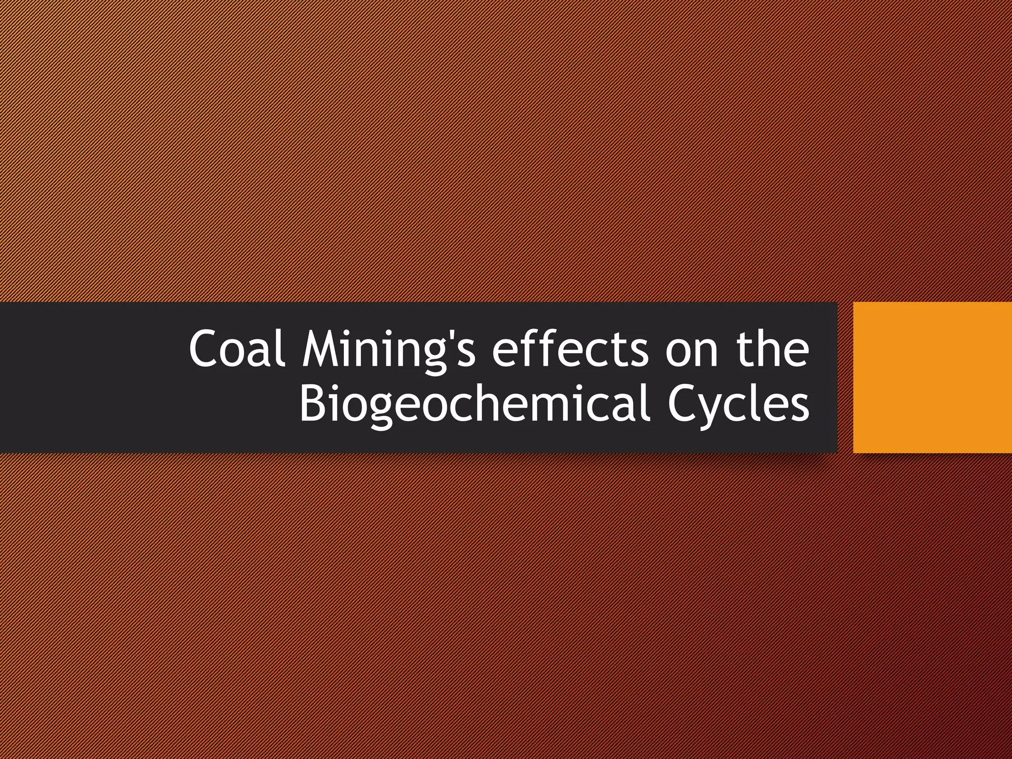 Coal Mining - Effects on BioGeoChemical Cycles - Semirara Mining | PPTX