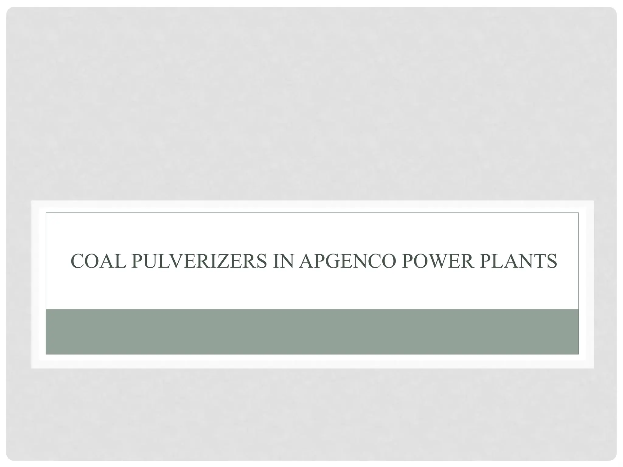 Coal Pulverizers in APGENCO Power Plants.pptx
