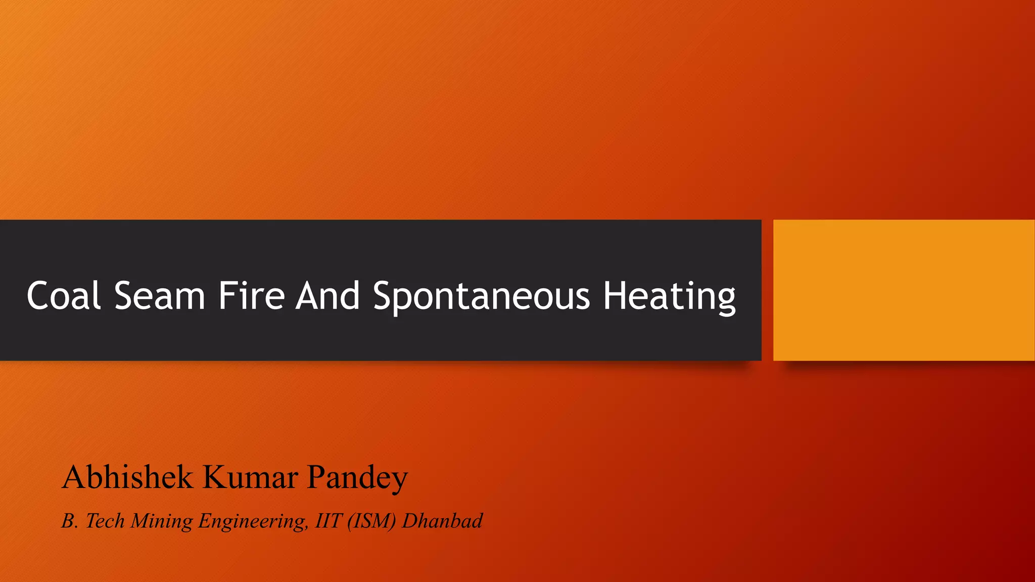 Coal seam fire and spontaneous heating [recovered] | PPTX