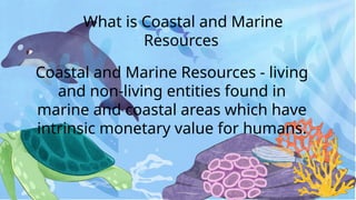 COASTAL AND MARINE RESOURCES and others.pptx
