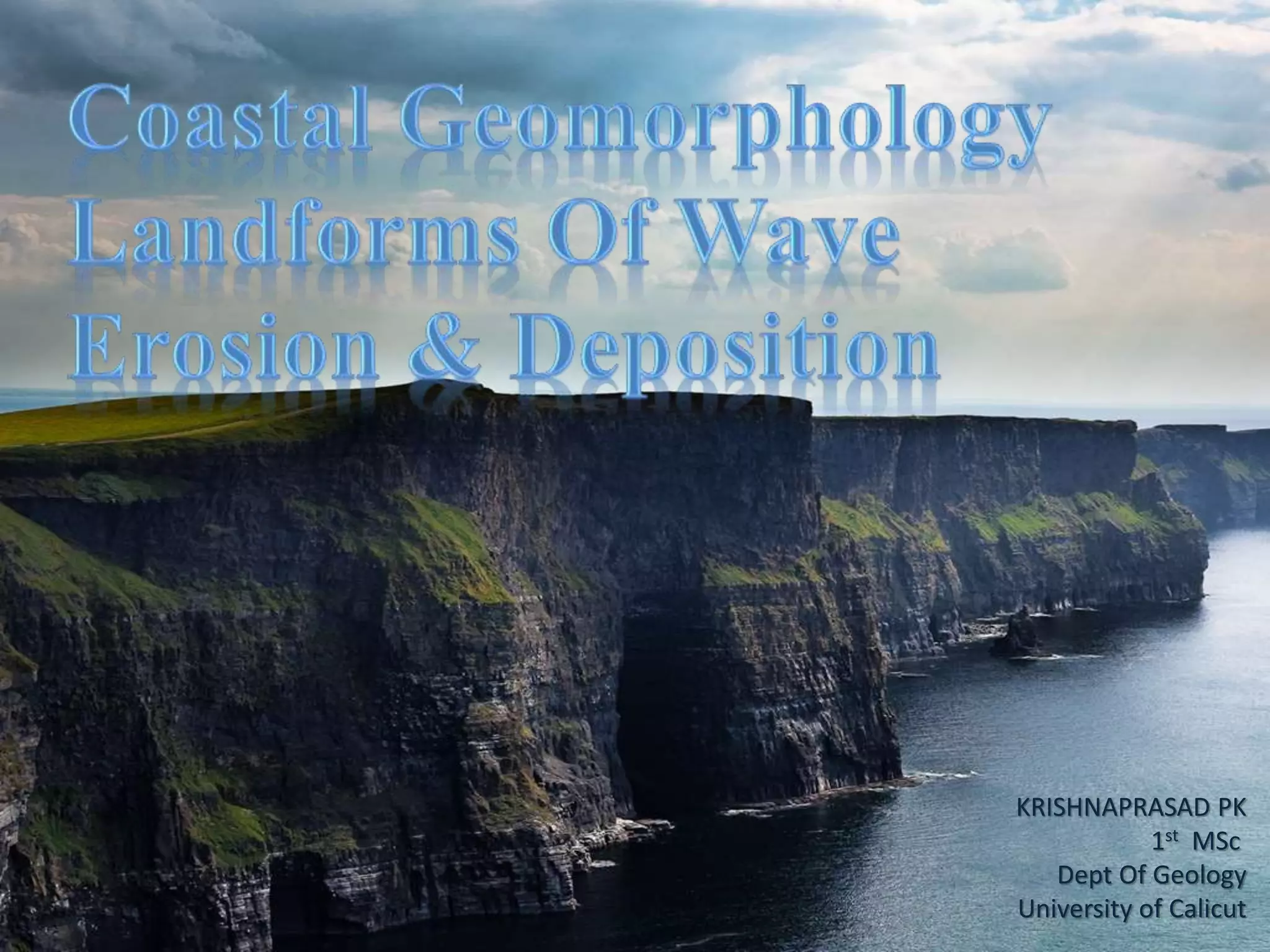 Coastal Geomorphology Landforms Of Wave Erosion & Deposition | PPTX Coastal Geomorphology Landforms Of Wave Erosion & Deposition | PPTX