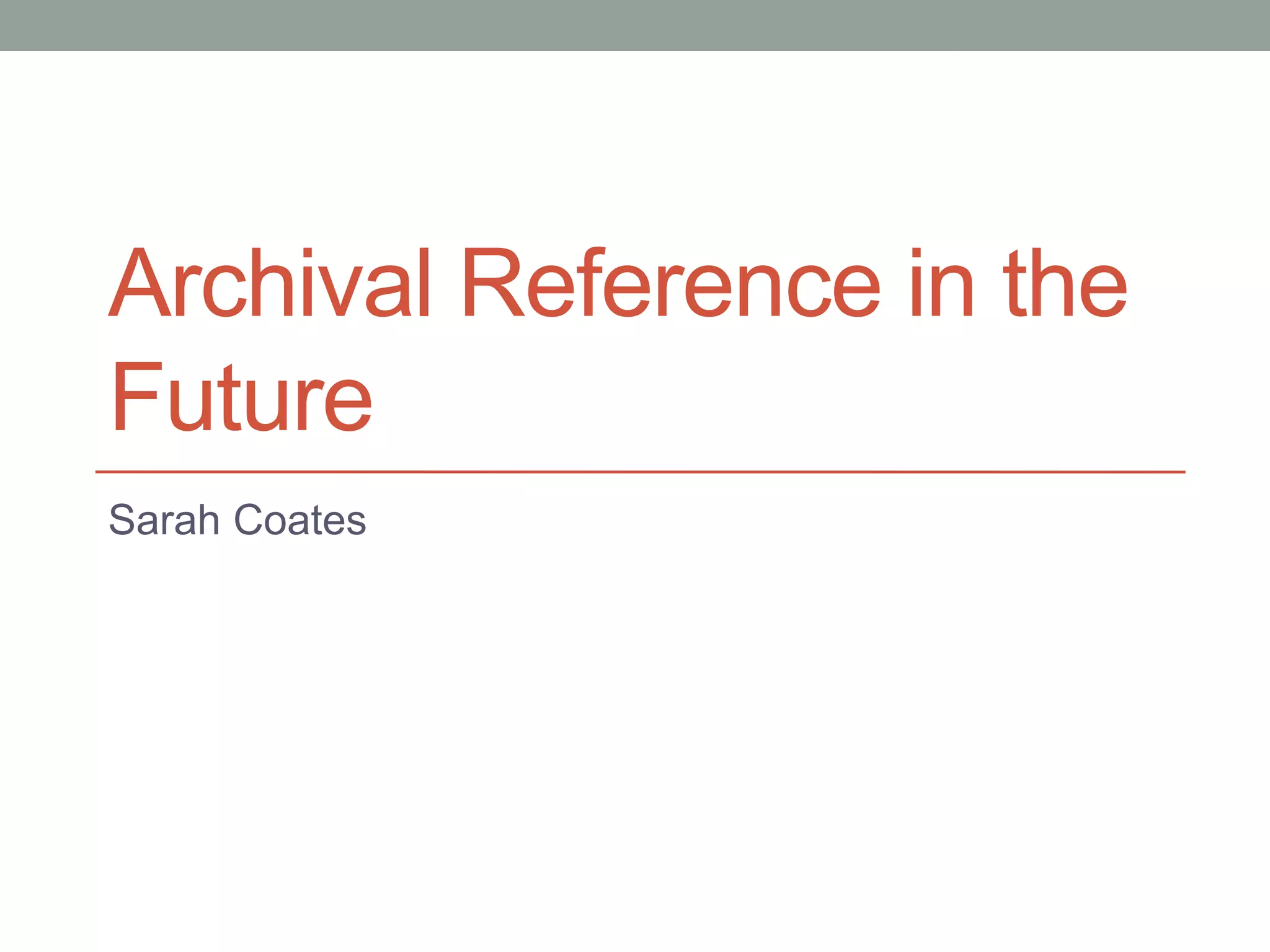 Archival Reference in the Future | PPT