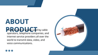 Coaxial Cable unisol communications pvt lmtd | PPTX