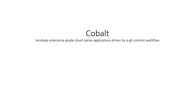 Cobalt - A Cloud Native Infrastructure-As-Code Accelerator | PPT