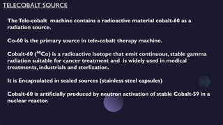 Overview of Cobalt-60 Teletherapy Machines in Cancer Treatment | PPTX