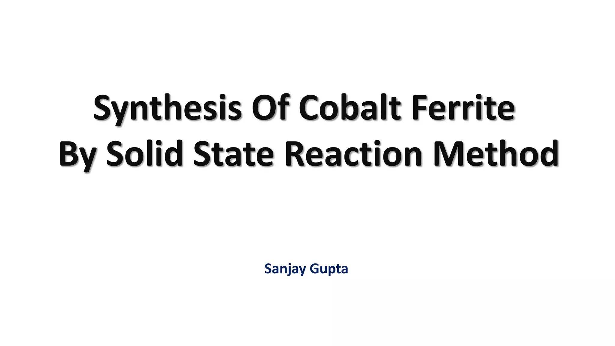 Synthesis of Cobalt ferrite by Solid Reaction Method | PPT