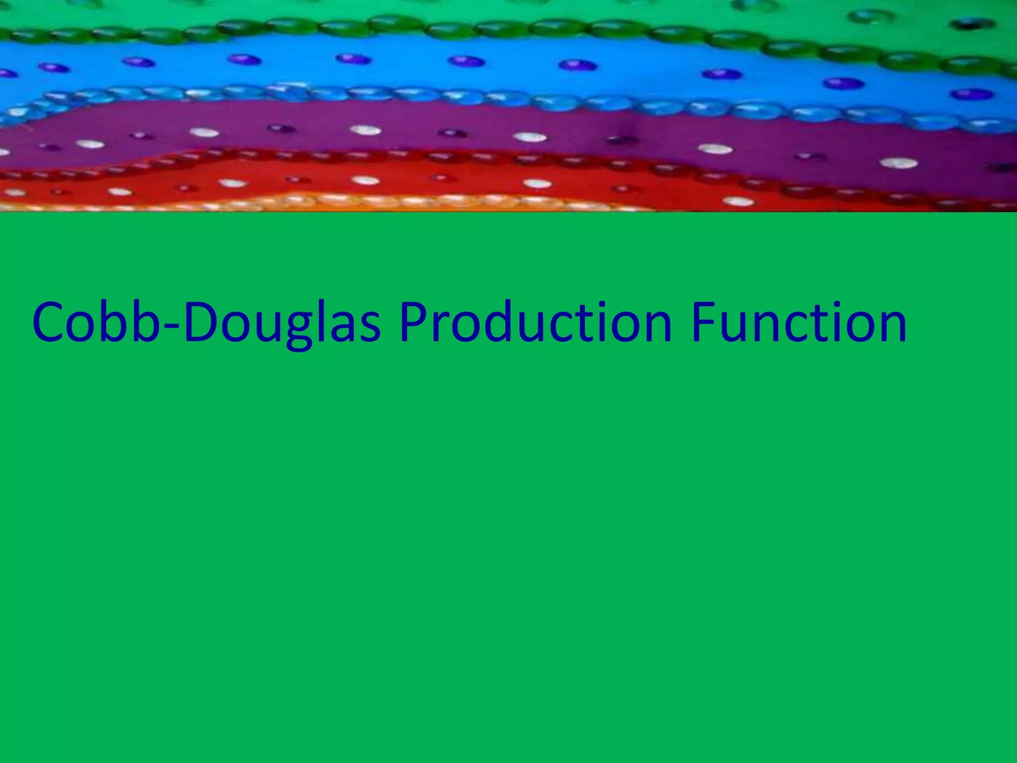 cobb douglas production function | PPTX
