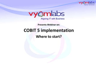 Thinking of COBIT implementation – Where to start? | PPT