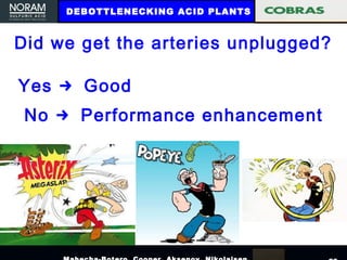 DEBOTTLENECKING METALLURGICAL AND SULPHUR-BURNING SULPHURIC ACID PLANTS ...